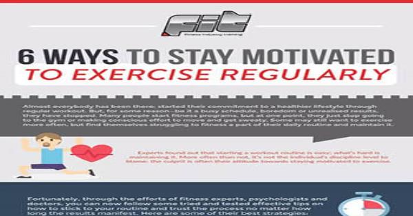 6 Ways to Stay Motivated to Exercise Regularly Infographic Infographics ...