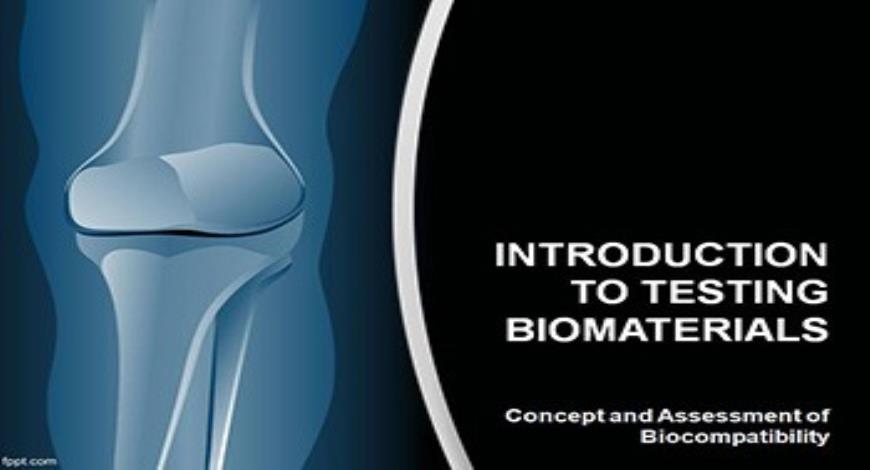 INTRODUCTION TO TESTING BIOMATERIALS Medical Presentation