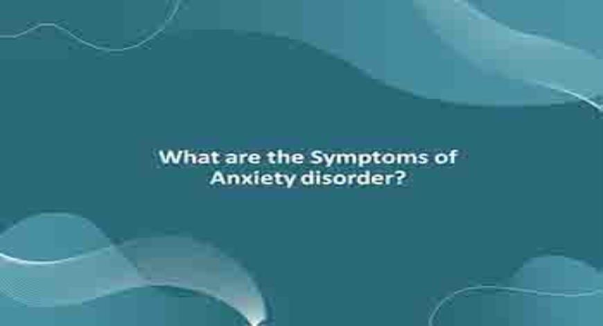 Download Free Medical What are the Symptoms of Anxiety disorder ...