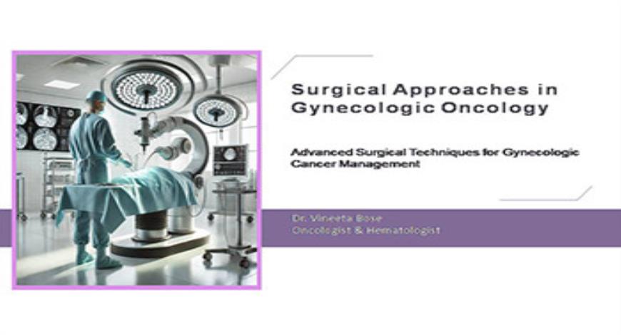 Surgical Approaches in Gynecologic Oncology | Medicpresents.com