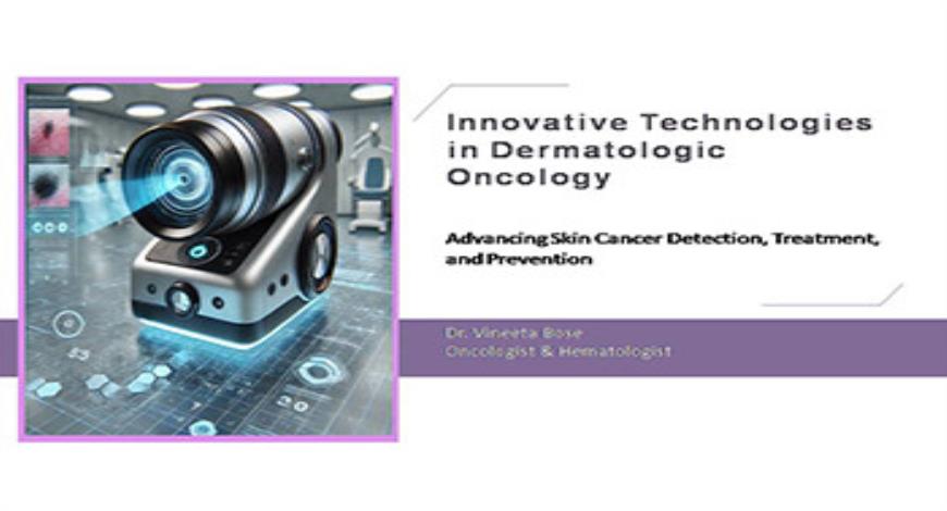 Innovative Technologies in Dermatologic Oncology | Medicpresents.com